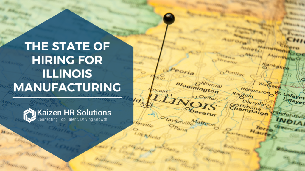 The State of Hiring for Illinois Manufacturing - Kaizen HR Solutions