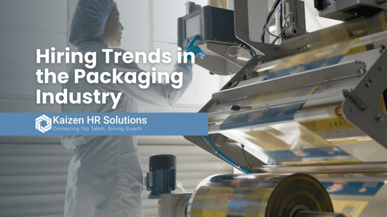 Hiring Trends in the Packaging Industry - Kaizen HR Solutions